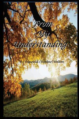 From My Understanding by Reginald Walton | Goodreads