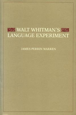 Walt Whitman's Language Experiment by James Perrin Warren | Goodreads