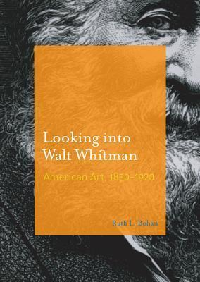 Looking into Walt Whitman: American Art, 1850–1920 by Ruth L. Bohan ...