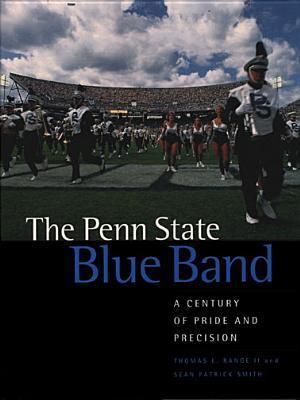 The Penn State Blue Band: A Century of Pride and Precision by Thomas E ...