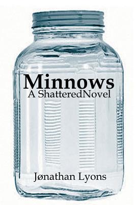 Minnows: A Shattered Novel by Jonathan Lyons | Goodreads