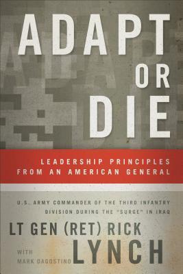 Adapt or Die: Leadership Principles from an American General by Rick ...