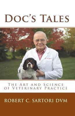 Doc's Tales: The Art And Science Of Veterinary Practice by Robert C ...