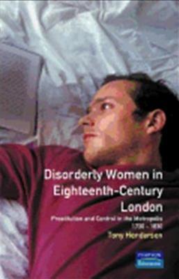 Disorderly Women in Eighteenth-Century London by Tony Henderson | Goodreads