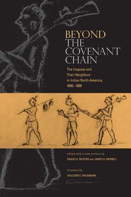 Beyond the Covenant Chain: The Iroquois and Their Neighbors in Indian ...