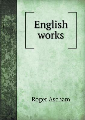 English Works by Roger Ascham | Goodreads
