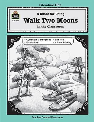 A Guide for Using Walk Two Moons in the Classroom: Literature Unit : A ...