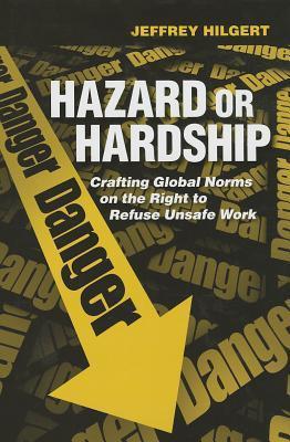 Hazard or Hardship: Crafting Global Norms on the Right to Refuse Unsafe ...