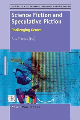 Science Fiction and Speculative Fiction: Challenging Genres by P.L ...