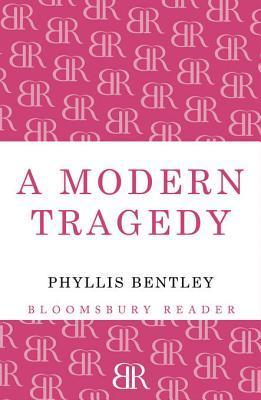 A Modern Tragedy by Phyllis Bentley | Goodreads