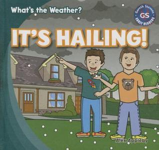 It's Hailing! (What's the Weather?) by Alex Appleby | Goodreads