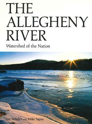 The Allegheny River: Watershed of the Nation by Jim Schafer | Goodreads