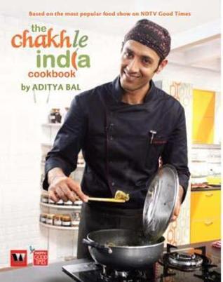 The Chakh Le India: Cookbook by Aditya Bal | Goodreads