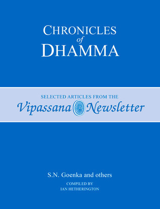Chronicles of Dhamma: Selected Articles from the Vipassana Newsletter ...