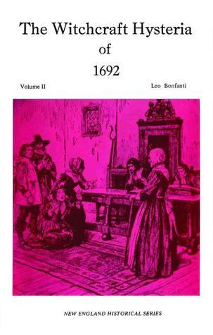 The Witchcraft Hysteria of 1692 by Leo Bonfanti | Goodreads