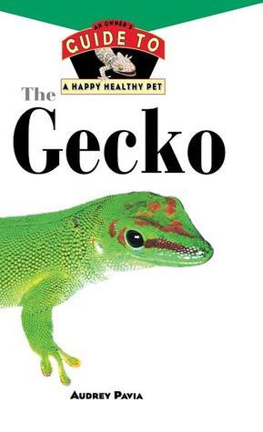 The Gecko: An Owner's Guide to a Happy Healthy Pet by Audrey Pavia ...