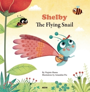 Shelby the Flying Snail (My Little Picture Book) by Virginie Hanna ...