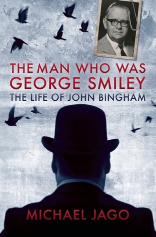 The Man who was George Smiley: The Life of John Bingham by Michael Jago ...