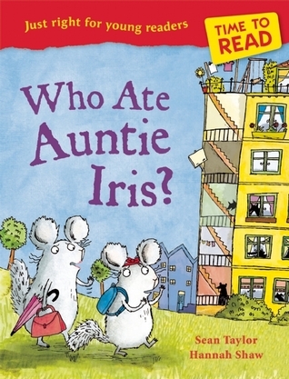 Who Ate Auntie Iris? (Time to Read) by Sean Taylor | Goodreads