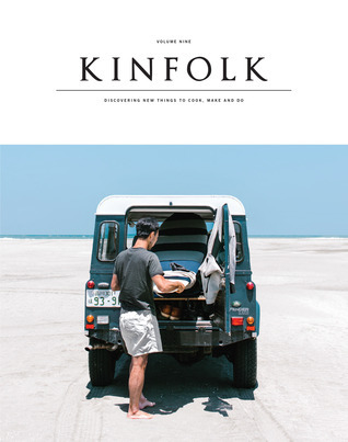 Kinfolk Volume 9: The Weekend Issue by Kinfolk Magazine | Goodreads
