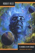 Flavors of My Genius by Robert Reed | Goodreads