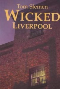Wicked Liverpool by Tom Slemen | Goodreads