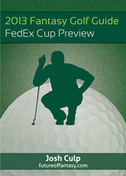 2013 Fantasy Golf Guide: FedEx Cup Preview by Josh Culp | Goodreads