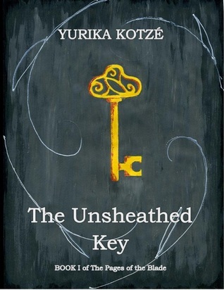 The Unsheathed Key by Yurika Kotzé | Goodreads