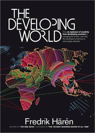 The Developing World: How an Explosion of Creativity in the Developing ...