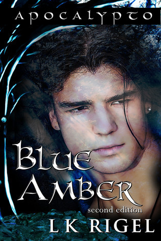 Blue Amber (Apocalypto) by L.K. Rigel | Goodreads