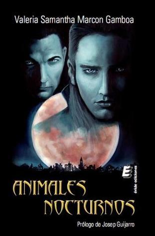 Animales Nocturnos by Valeria Samantha Marcon Gamboa | Goodreads