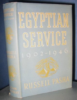 Egyptian Service 1902-1946 by Thomas Russell Pasha | Goodreads