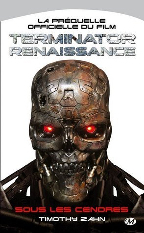 Terminator Renaissance : Sous les cendres by Timothy Zahn | Goodreads
