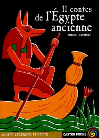 11 contes de l'Égypte ancienne by Michel Laporte | Goodreads