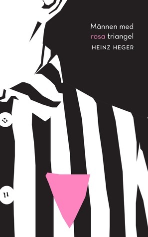 Männen med rosa triangel by Heinz Heger | Goodreads