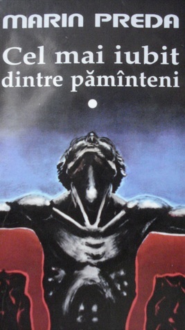 Cel mai iubit dintre pamanteni volumul I by Marin Preda | Goodreads