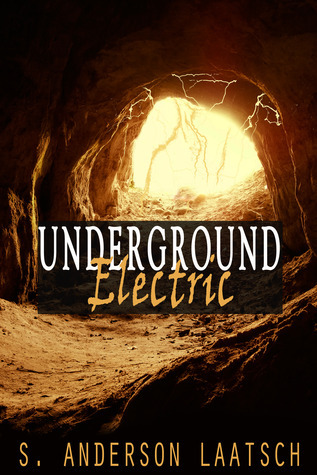 Underground Electric by Stacey Anderson Laatsch | Goodreads