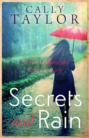 Secrets and Rain by Cally Taylor | Goodreads
