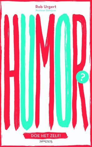 Humor? Doe het zelf! by Rob Urgert | Goodreads