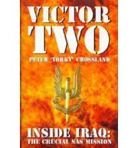 victor two: inside iraq : the crucial sas mission by Peter Crossland ...