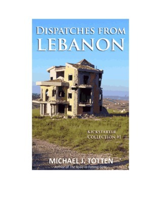 Dispatches from Lebanon by Michael J. Totten | Goodreads