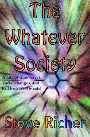 The Whatever Society by Steve Richer | Goodreads
