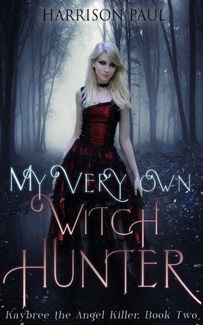 My Very Own Witch Hunter by Harrison Paul | Goodreads