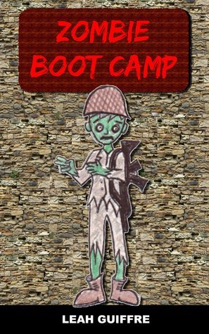 Zombie Boot Camp by Leah Guiffre | Goodreads