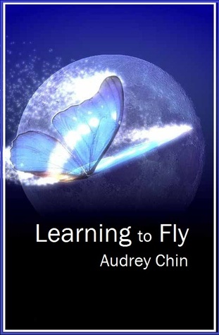 Learning to Fly (electronic edition) by Audrey Chin | Goodreads