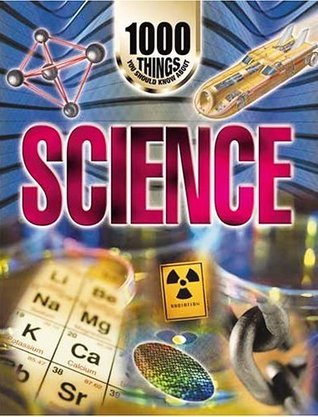 1000 Things You Should Know About Science by John Farndon | Goodreads