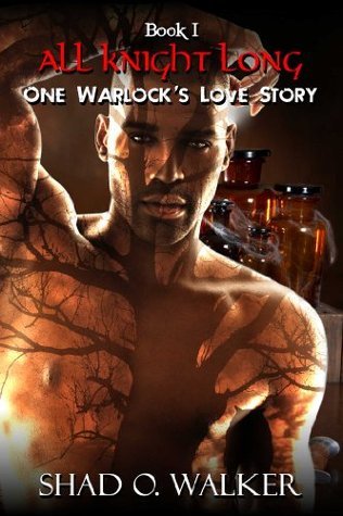 All Knight Long (One Warlock's Love Story #1) by Shad O. Walker | Goodreads