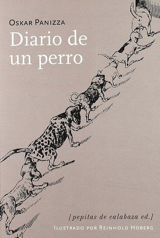 Diario de un perro by Oskar Panizza | Goodreads