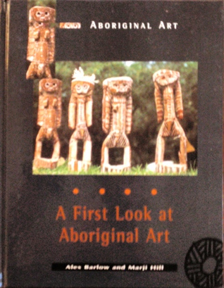 A First Look at Aboriginal Art (Aboriginal Art) by Alex Barlow | Goodreads