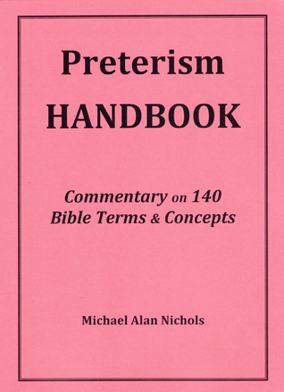 Preterism Handbook: Commentary on 140 Bible Terms & Concepts by Michael ...